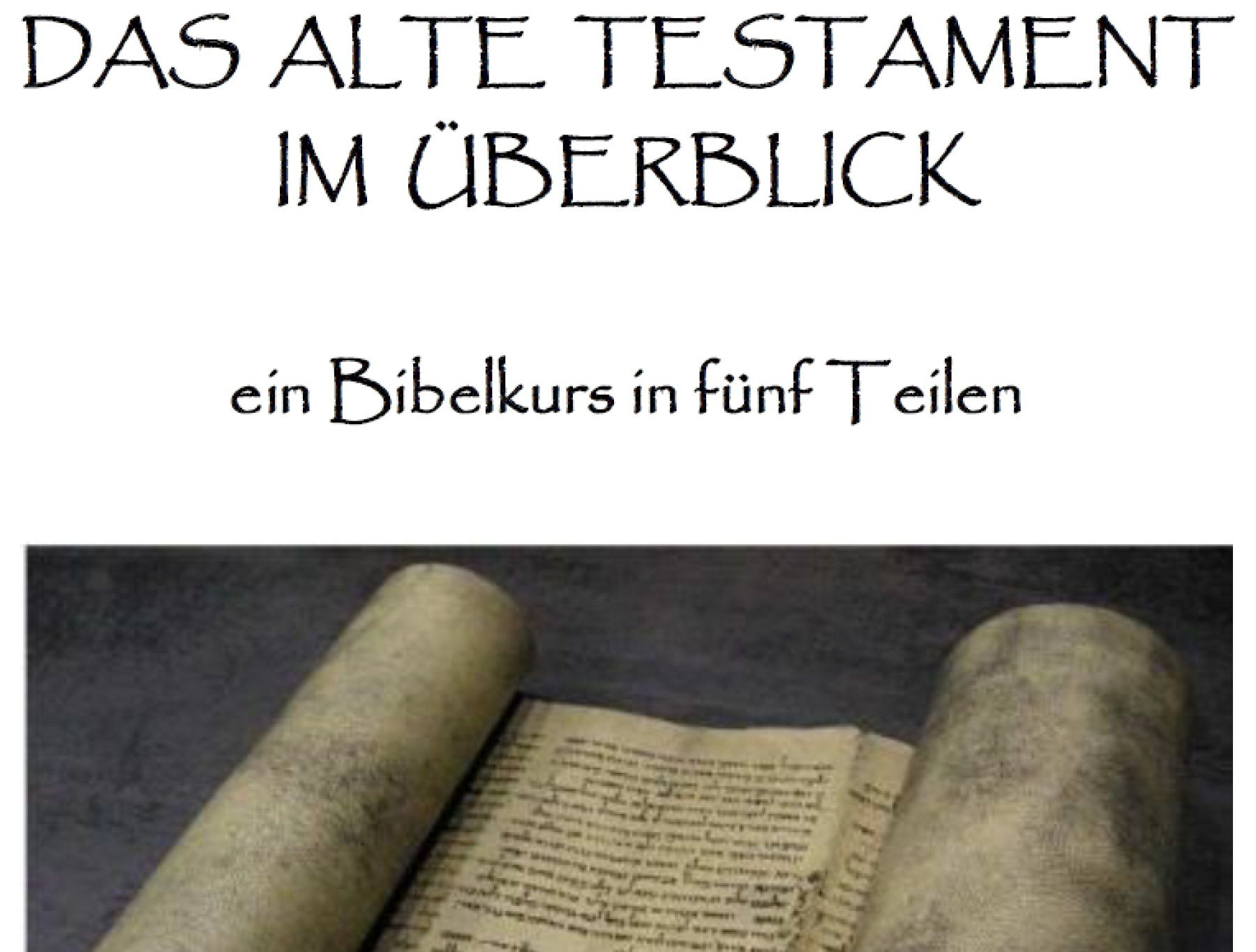 Ein fünfteiliger Bibelkurs zum Alten Testament